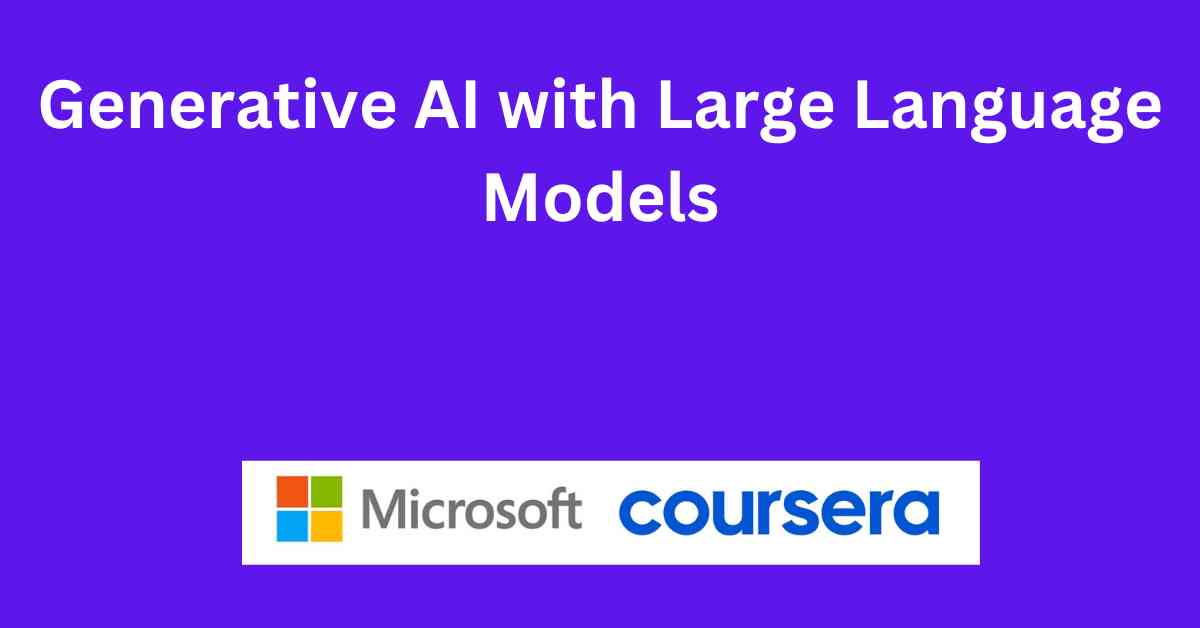 Generative AI with Large Language Models - Free Online Courses with ...