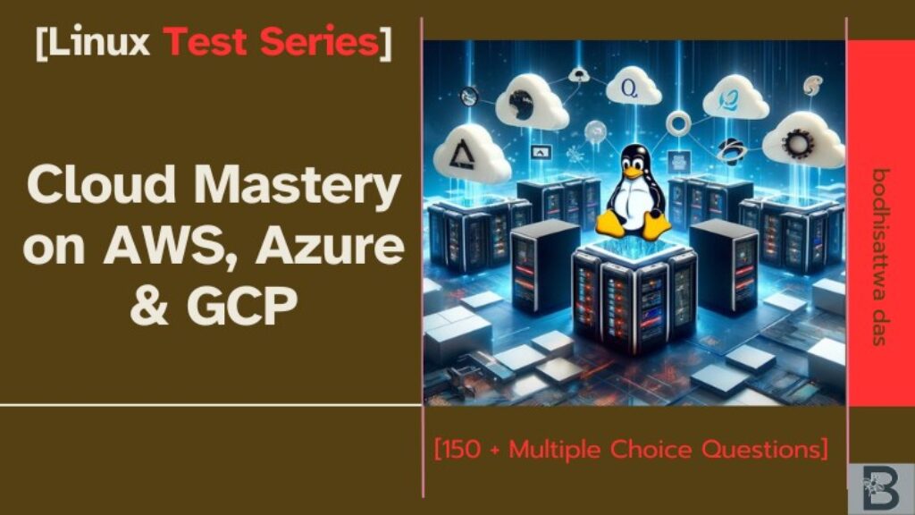 Linux Test Series: Cloud Mastery on AWS, Azure, & GCP - Free Online ...