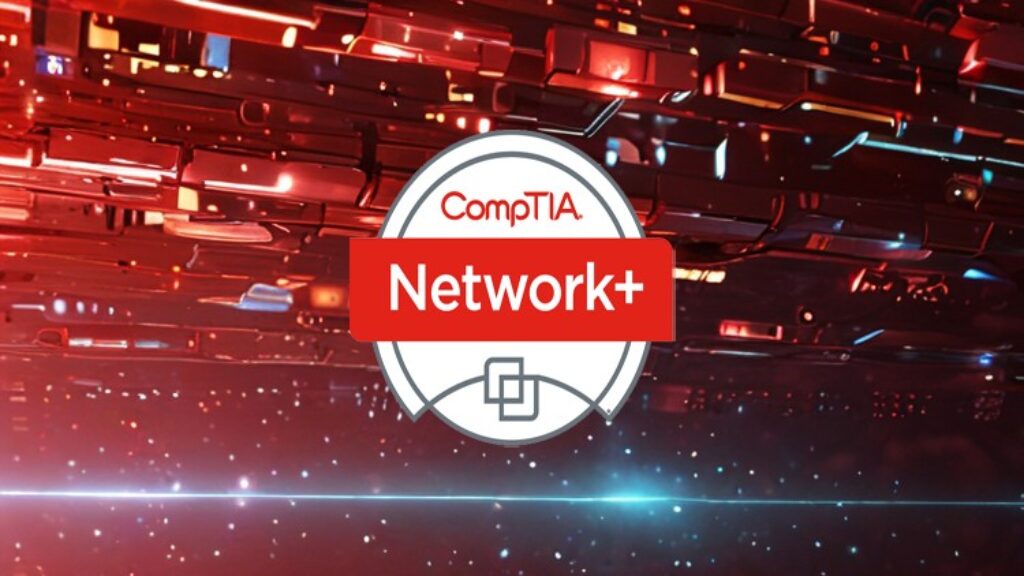 Exam Prep for CompTIA Network+ 2024 - Free Online Courses with Certificates