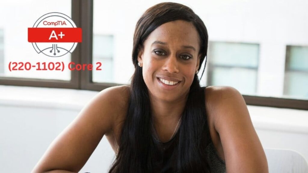 CompTIA A+ Core 2 (220-1102): 1,000+ Practice Questions - Free Online ...