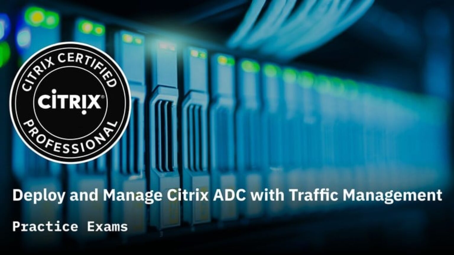 Manage Citrix ADC with Traffic Management Practice Exams - Free Online ...